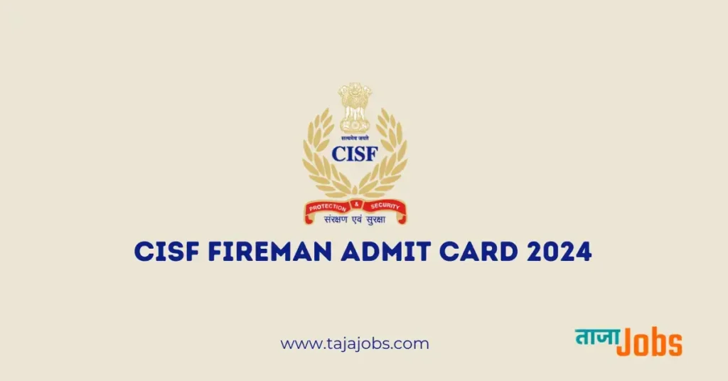 CISF Fireman Admit Card 2024 Released: Download Now! - TAJA JOBS